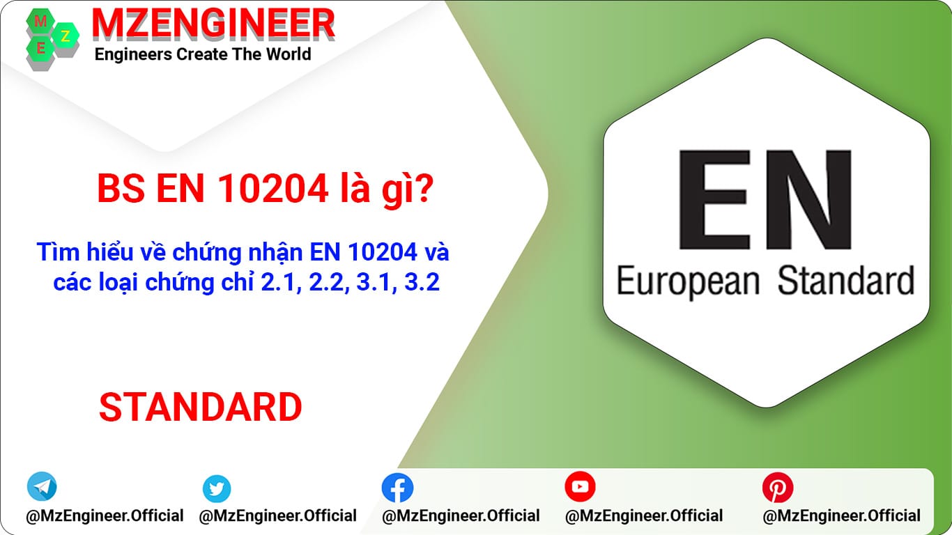 Tìm hiểu về chứng nhận EN 10204 và các loại chứng chỉ 2.1, 2.2, 3.1, 3. ...