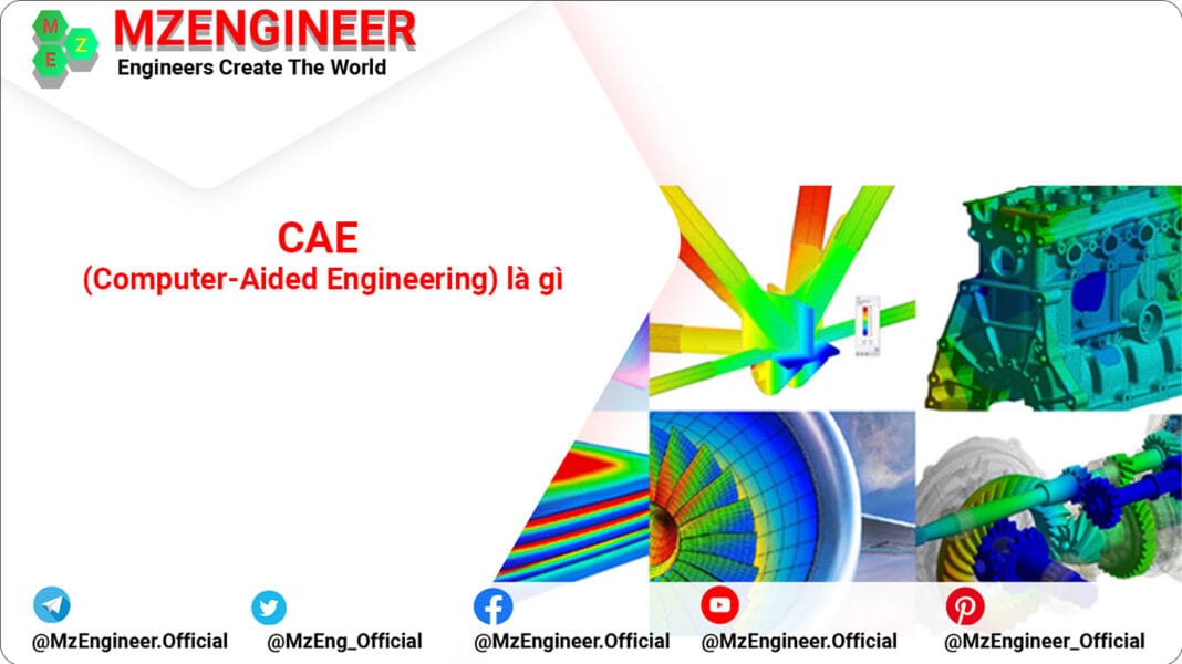 CAE (Computer-Aided Engineering) là gì? Ứng dụng của CAE | MZENGINEER