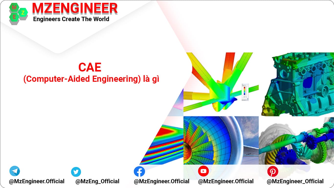 CAE (Computer-Aided Engineering) là gì? Ứng dụng của CAE | MZENGINEER